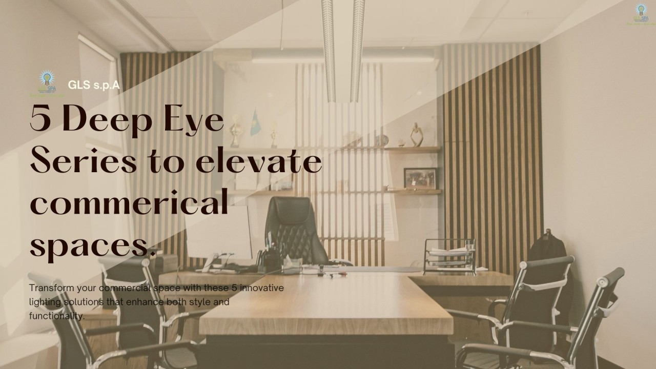 5 Deep Eye Series to elevate commercial spaces. 5 Deep Eye Series to elevate commercial spaces.