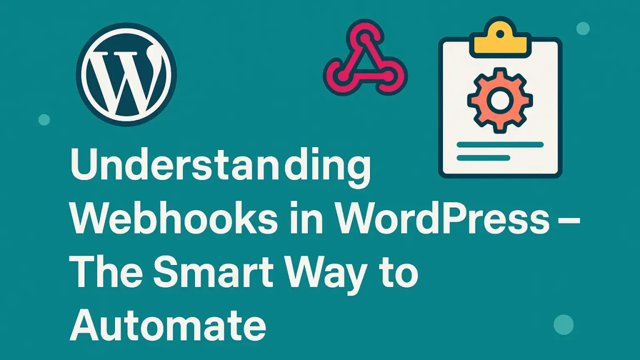 Understanding Webhooks in WordPress – The Smart Way to Automate. Understanding Webhooks in WordPress – The Smart Way to Automate.