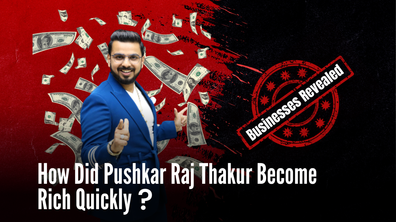 How Did Pushkar Raj Thakur Become Rich Quickly? How Did Pushkar Raj Thakur Become Rich Quickly?