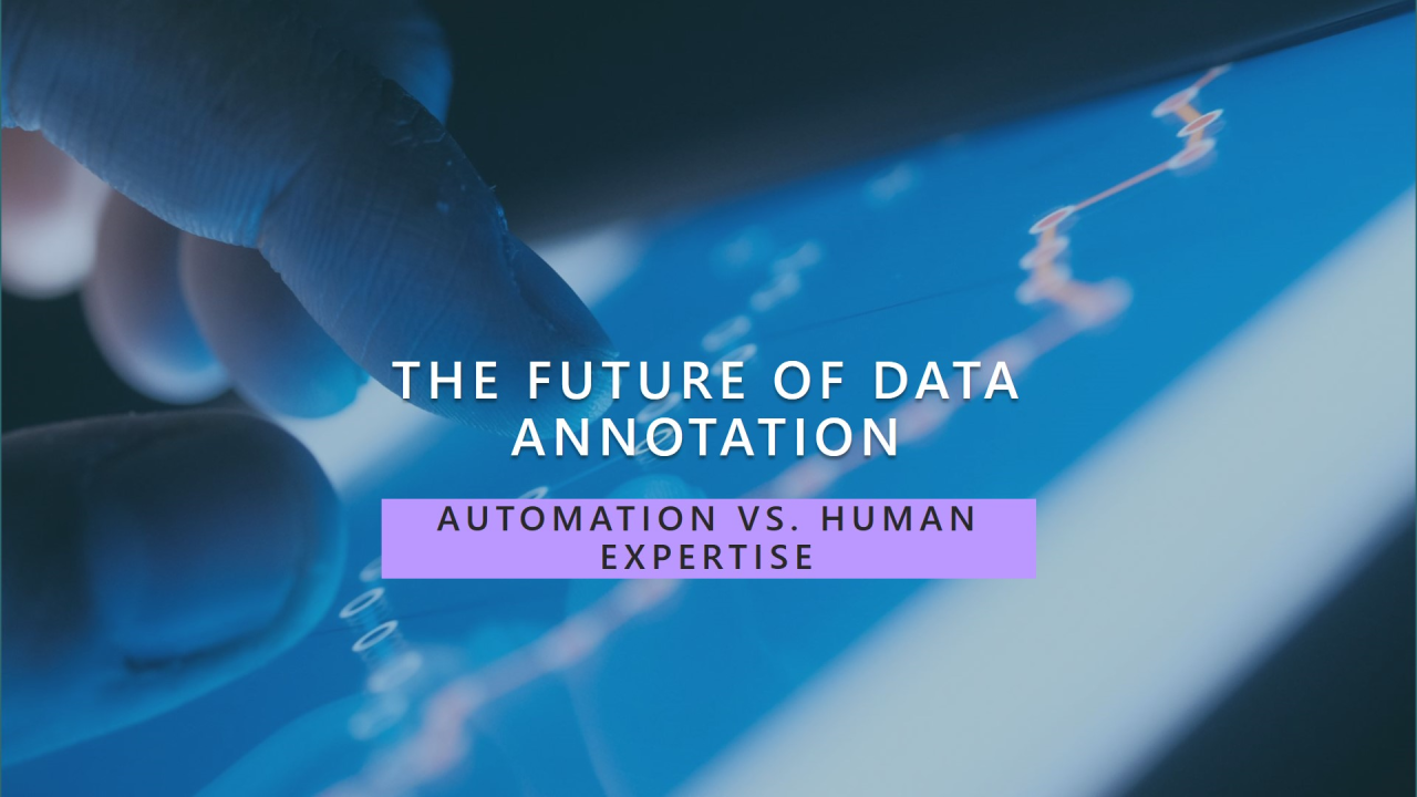 Automation vs. Human Expertise: The Future of Data Annotation Automation vs. Human Expertise: The Future of Data Annotation