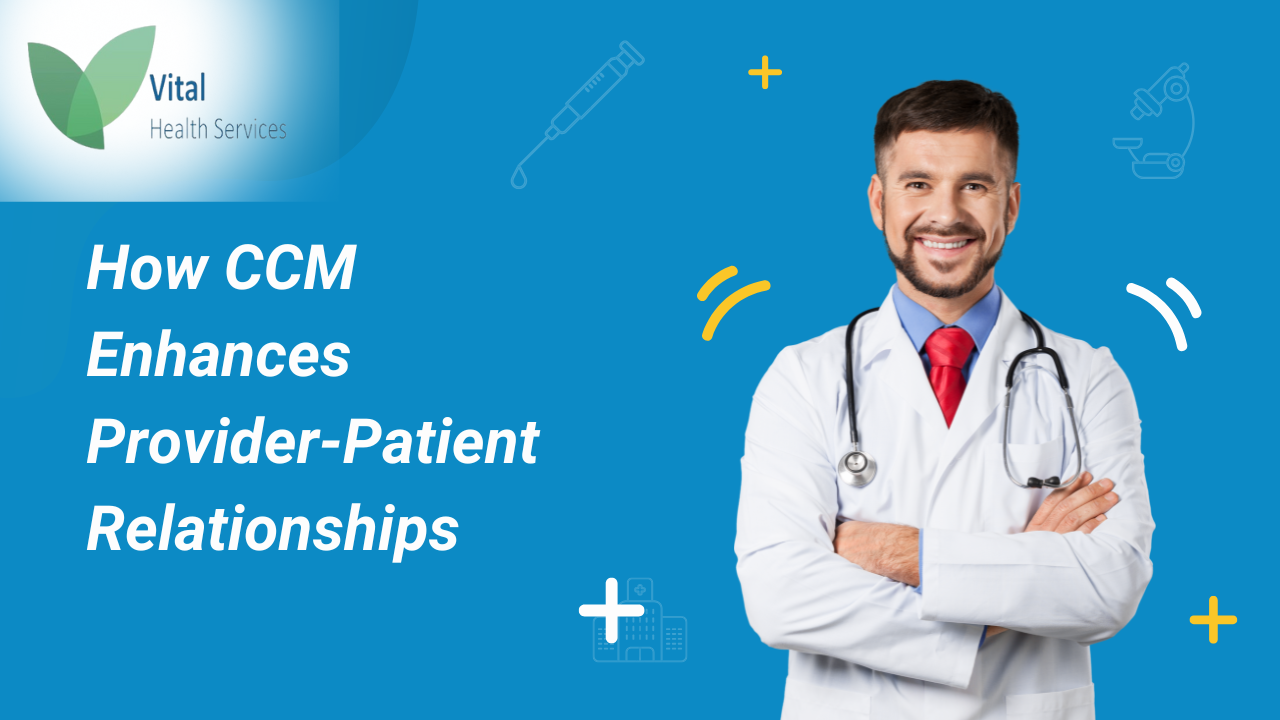 How CCM Enhances Provider-Patient Relationships | Vital Health Services How CCM Enhances Provider-Patient Relationships | Vital Health Services