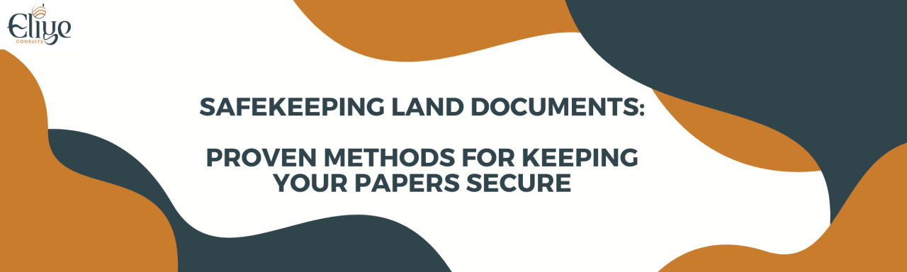 Safekeeping Land Documents: Proven Methods for Keeping Your Papers Secure Safekeeping Land Documents: Proven Methods for Keeping Your Papers Secure