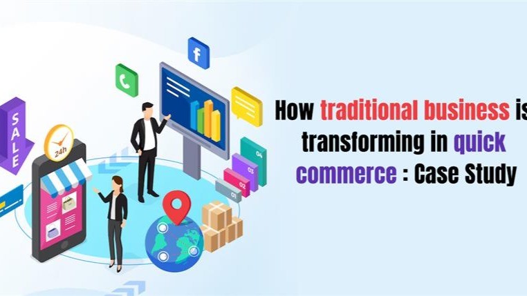 How Traditional Business is Transforming in Quick Commerce How Traditional Business is Transforming in Quick Commerce