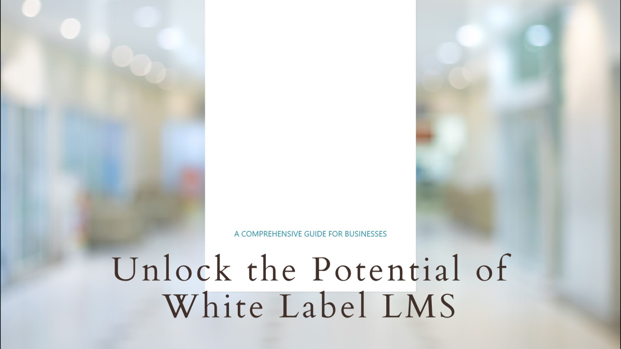 Unlocking the Potential of White Label LMS: A Comprehensive Guide for ... Unlocking the Potential of White Label LMS: A Comprehensive Guide for ...