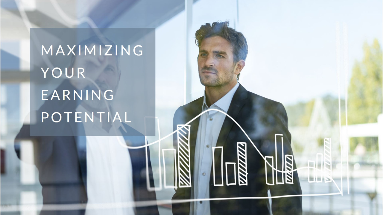 Maximizing Your Earning Potential Maximizing Your Earning Potential