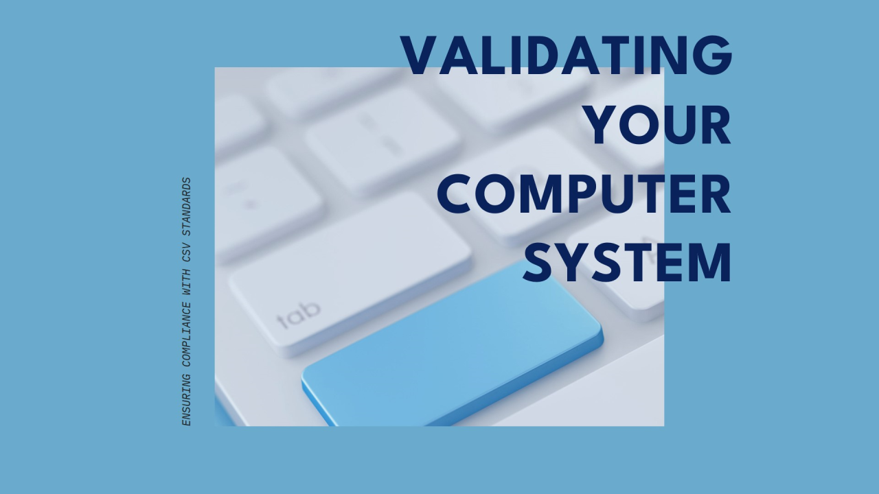Computer System Validation (CSV) Computer System Validation (CSV)