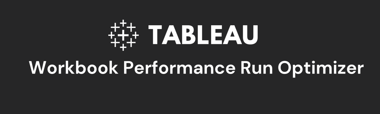 Tableau Workbook Run optimzer Tableau Workbook Run optimzer
