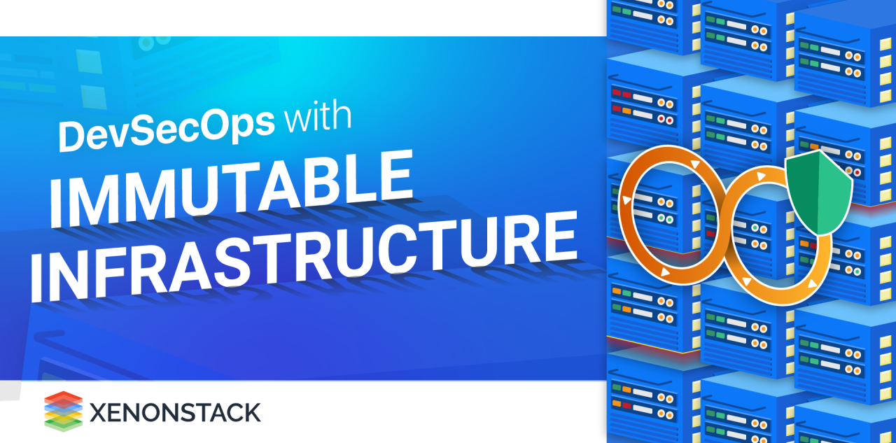 DevSecOps with Immutable Infrastructure DevSecOps with Immutable Infrastructure