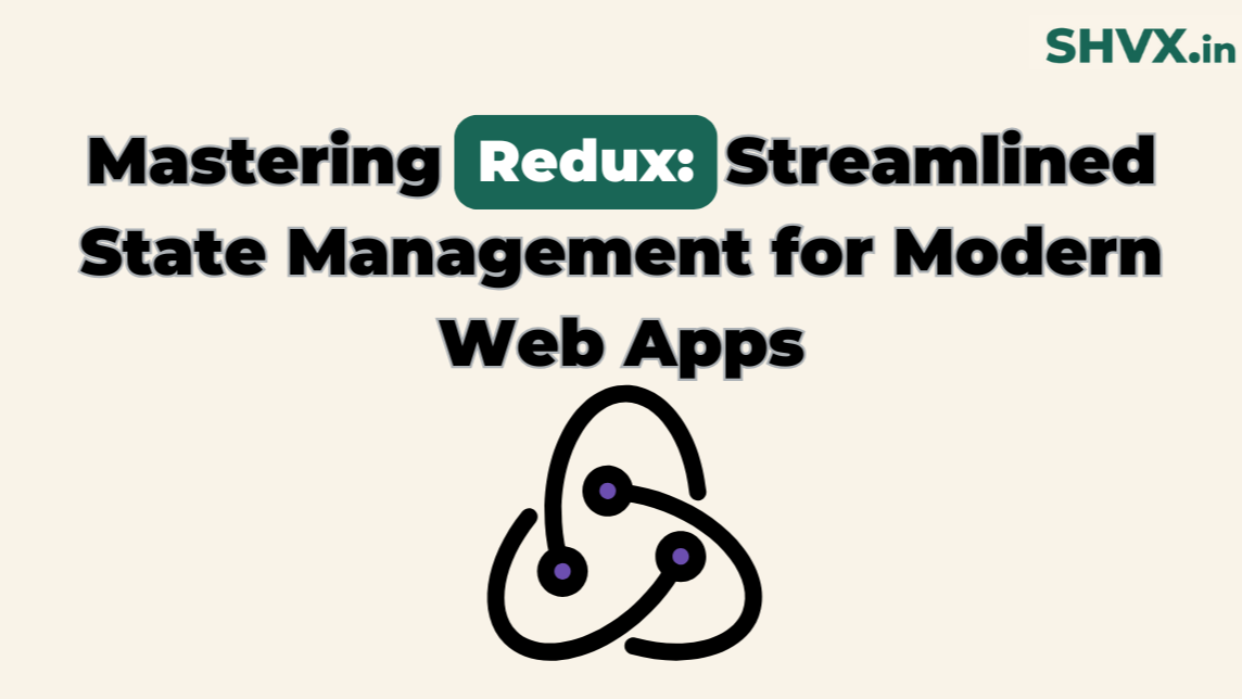 Mastering Redux: Streamlined State Management for Modern Web Apps Mastering Redux: Streamlined State Management for Modern Web Apps