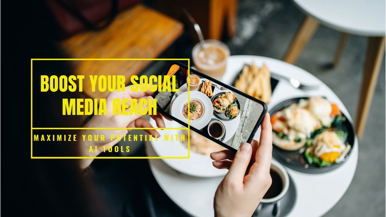 Maximizing Social Media Reach with AI Tools Maximizing Social Media Reach with AI Tools