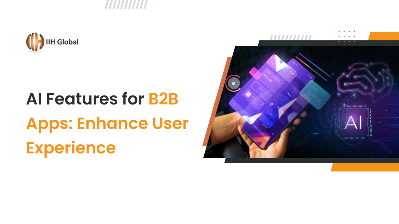 Custom AI Features for B2B Apps: Enhance User Experience Custom AI Features for B2B Apps: Enhance User Experience