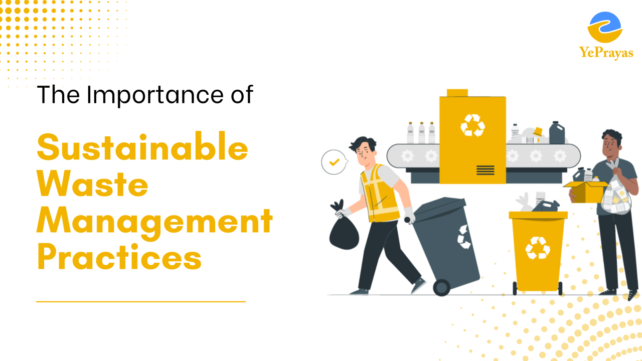 Importance of Sustainable Waste Management Practices Importance of Sustainable Waste Management Practices