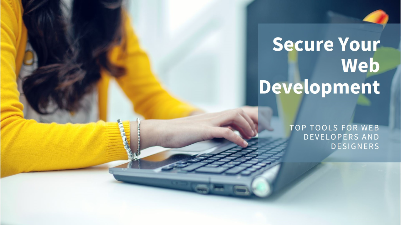 Top Security Tools Every Web Developer and Designer Needs | Rutika Aldar Top Security Tools Every Web Developer and Designer Needs | Rutika Aldar