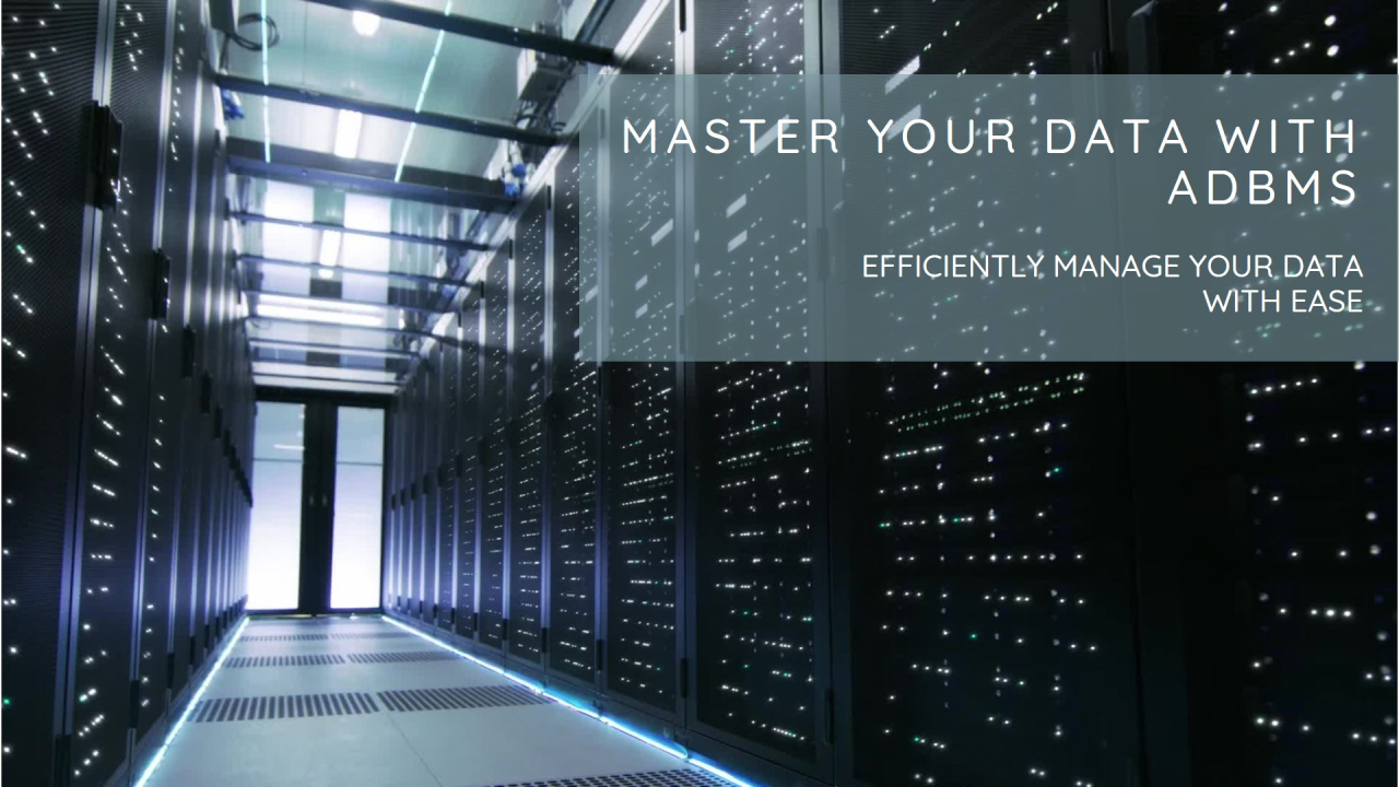 Advanced Database Management System (ADBMS) Advanced Database Management System (ADBMS)