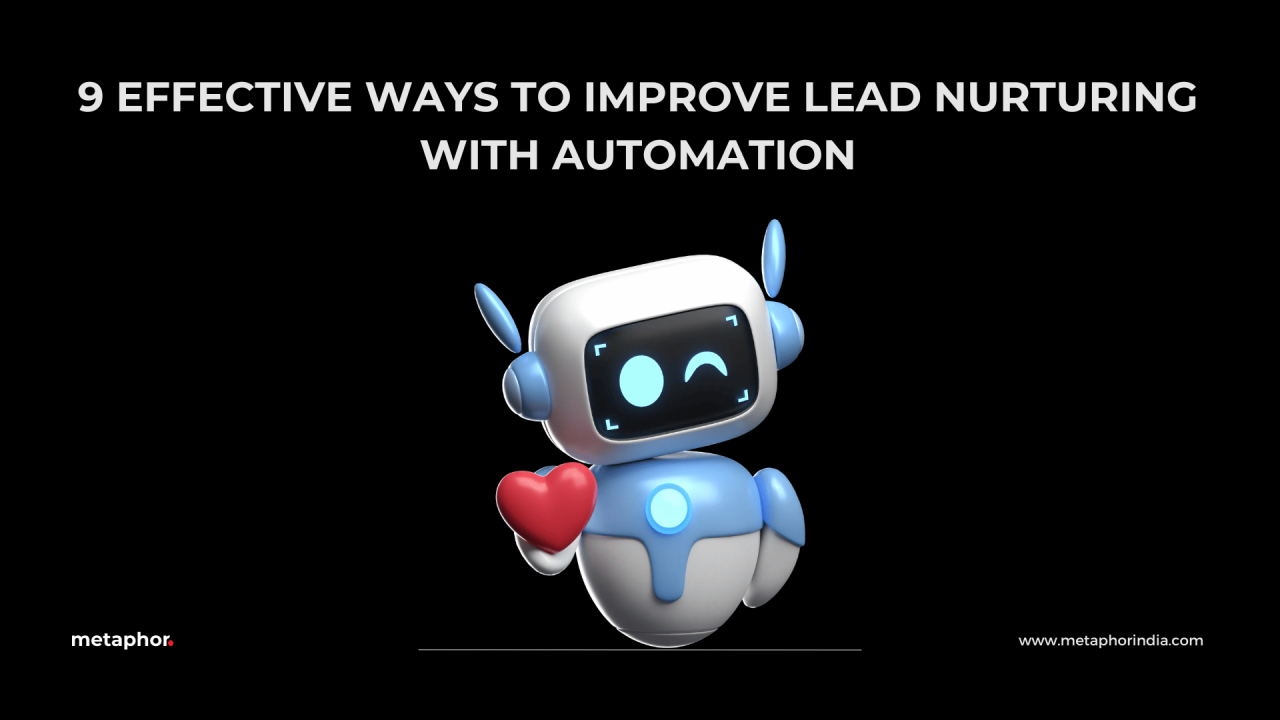 9 Effective Ways to Improve Lead Nurturing with Automation 9 Effective Ways to Improve Lead Nurturing with Automation