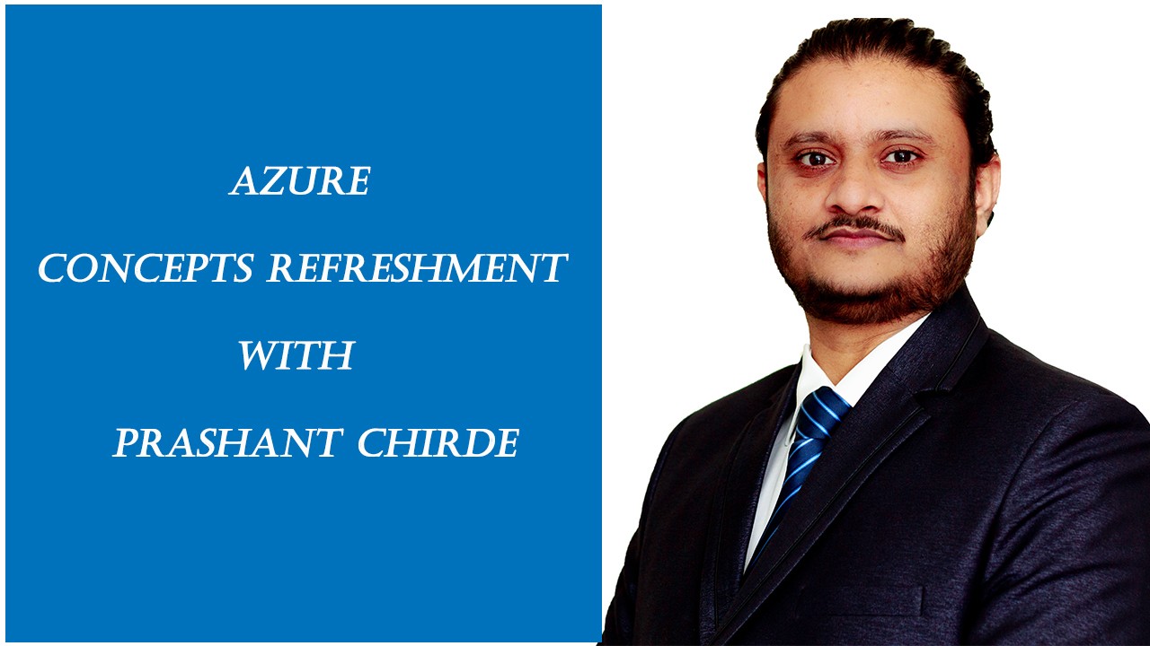 Azure Concepts Refreshment With Prashant Chirde Azure Concepts Refreshment With Prashant Chirde
