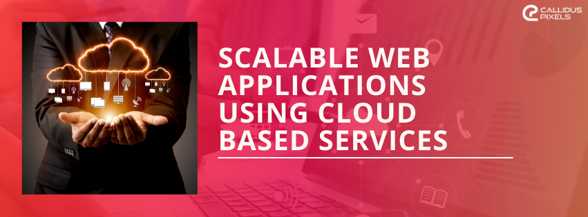 Scalable Web Applications using Cloud based Services Scalable Web Applications using Cloud based Services