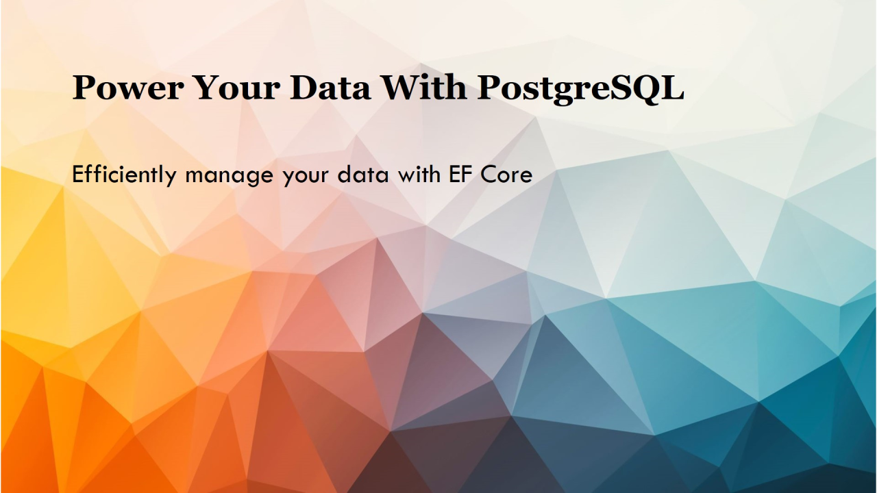Unlock the Power of PostgreSQL with EF Core: A Developer's Guide Unlock the Power of PostgreSQL with EF Core: A Developer's Guide