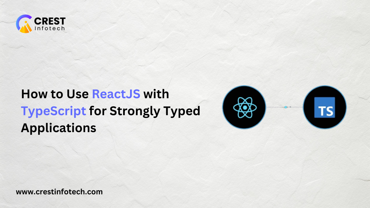 How to Use ReactJS with TypeScript for Strongly Typed Applications How to Use ReactJS with TypeScript for Strongly Typed Applications