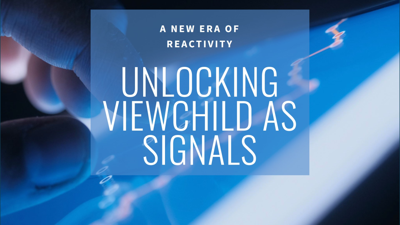 Unlocking the Power of viewChild as Signals in Angular: A New Era of ... Unlocking the Power of viewChild as Signals in Angular: A New Era of ...