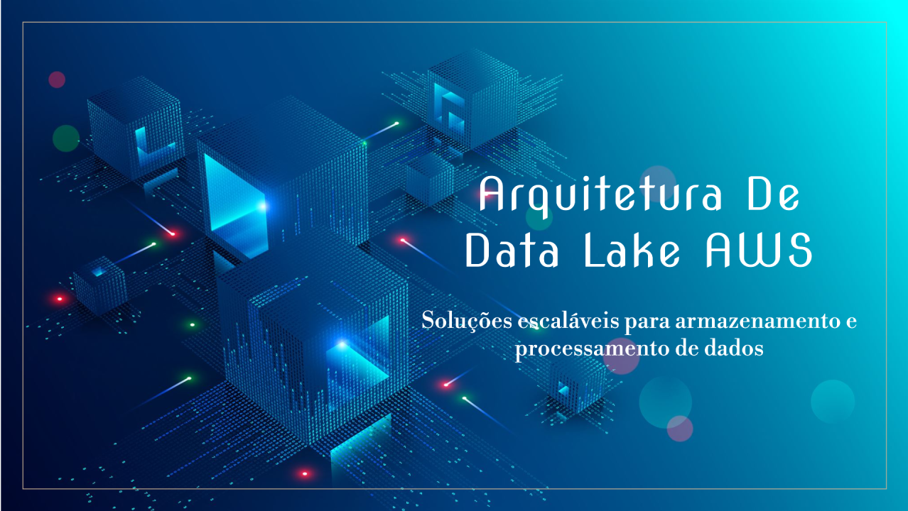Arquitetura de Data Lake na AWS Arquitetura de Data Lake na AWS