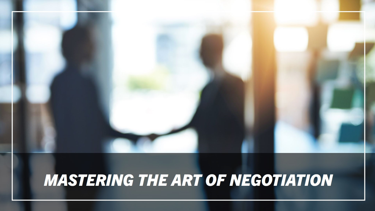 Mastering the Art of Negotiation Mastering the Art of Negotiation