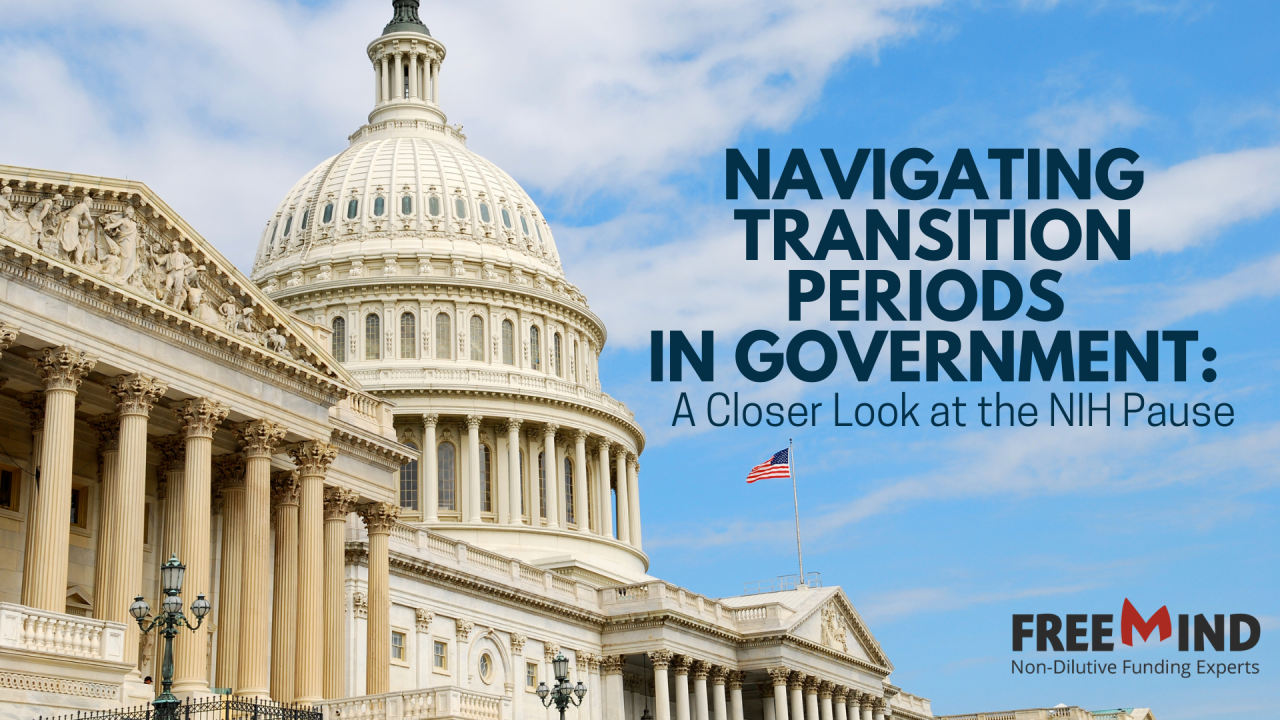 Navigating Transition Periods in Government: A Closer Look at the NIH Pause Navigating Transition Periods in Government: A Closer Look at the NIH Pause