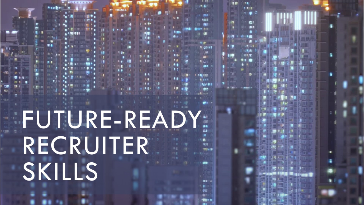 Skills Every Recruiter Needs to Succeed in 2025 Skills Every Recruiter Needs to Succeed in 2025