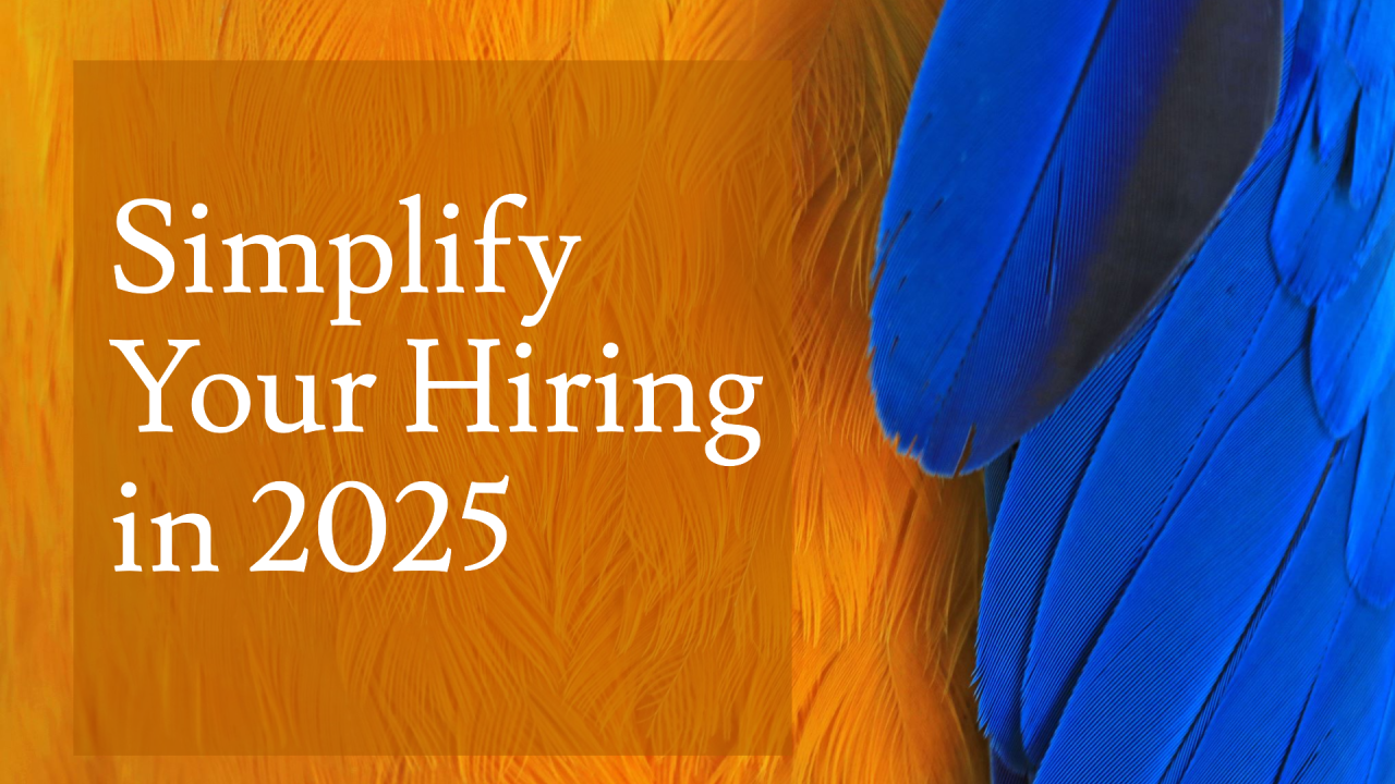 Fixing Hiring in 2025: Simplify, Don’t Overcomplicate! Fixing Hiring in 2025: Simplify, Don’t Overcomplicate!