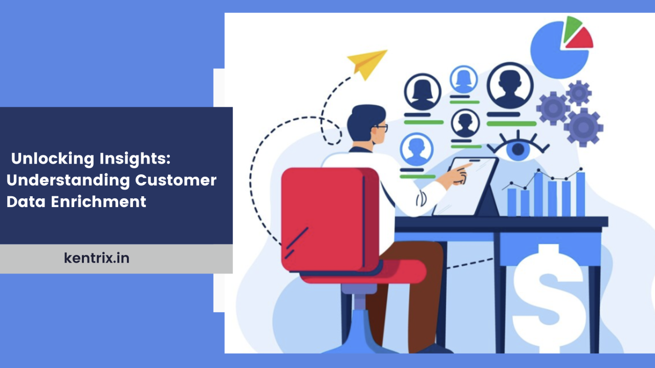 Unlocking Insights: Understanding Customer Data Enrichment Unlocking Insights: Understanding Customer Data Enrichment