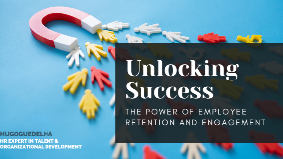 Unlocking Success: The Power of Employee Retention and Engagement Unlocking Success: The Power of Employee Retention and Engagement