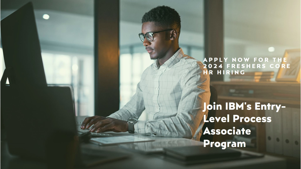 IBM Hiring 2024: Freshers Entry-Level Process Associate - CORE HR ... IBM Hiring 2024: Freshers Entry-Level Process Associate - CORE HR ...
