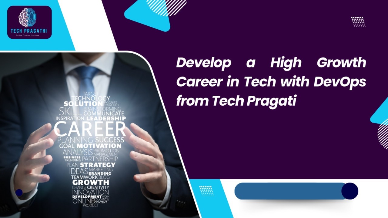 Develop a High Growth Career in Tech with DevOps from Tech Pragati Develop a High Growth Career in Tech with DevOps from Tech Pragati