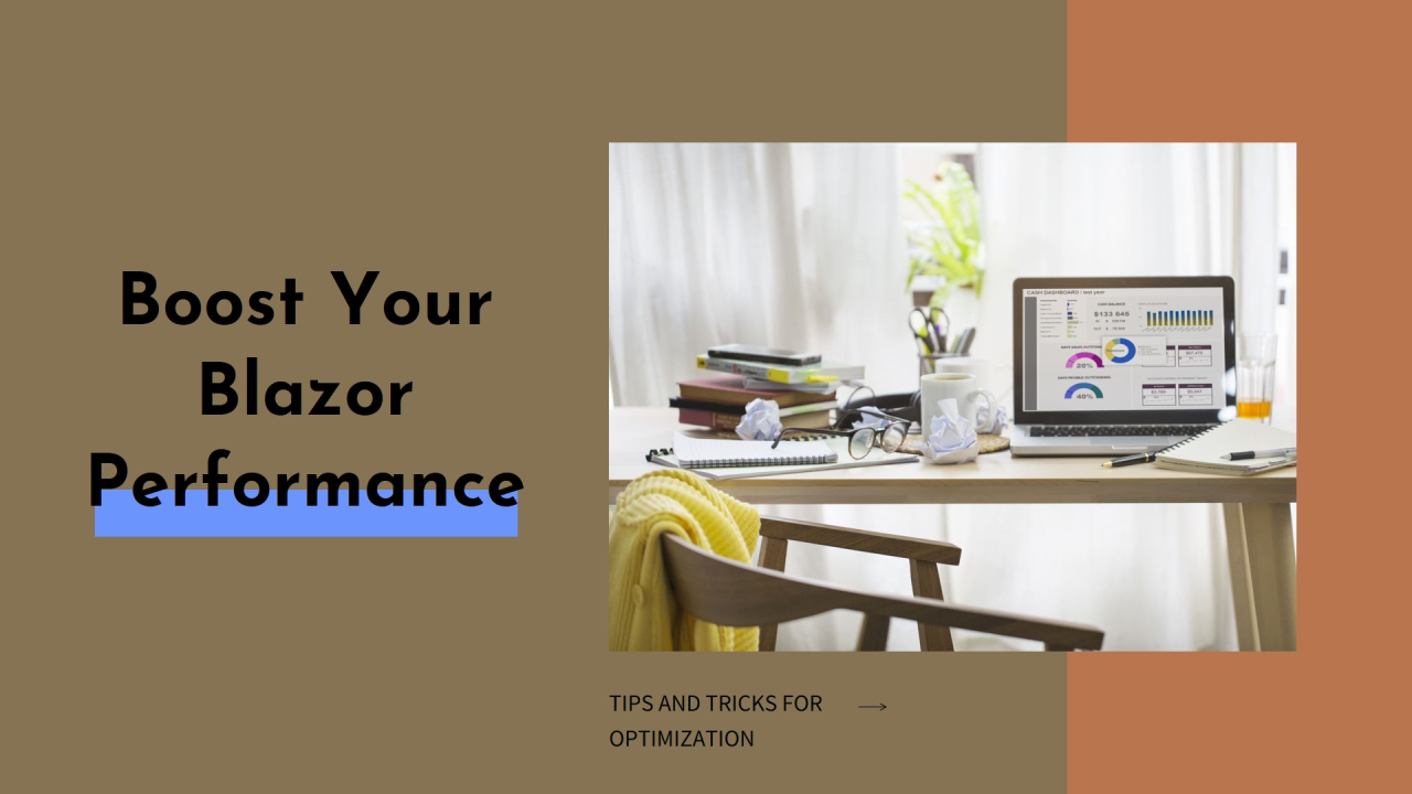 Tips and Tricks for Optimizing Blazor Performance Tips and Tricks for Optimizing Blazor Performance