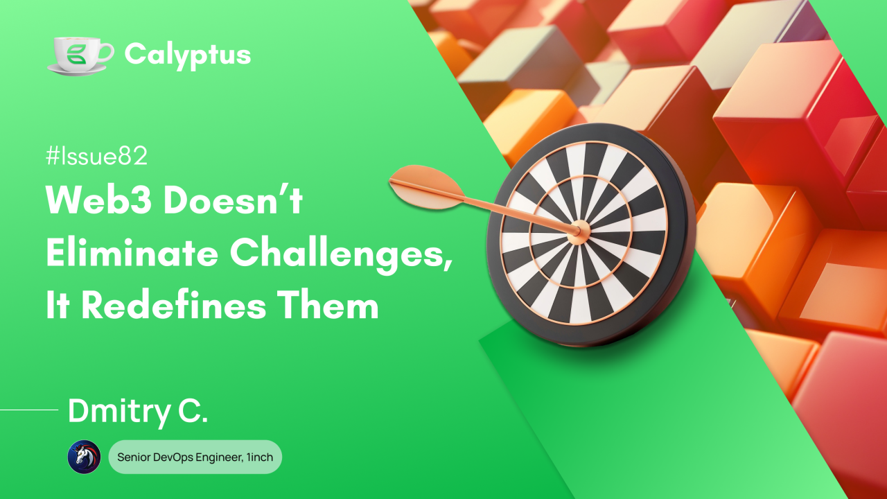Issue 82: Web3 Doesn’t Eliminate Challenges—It Redefines Them Ft ... Issue 82: Web3 Doesn’t Eliminate Challenges—It Redefines Them Ft ...
