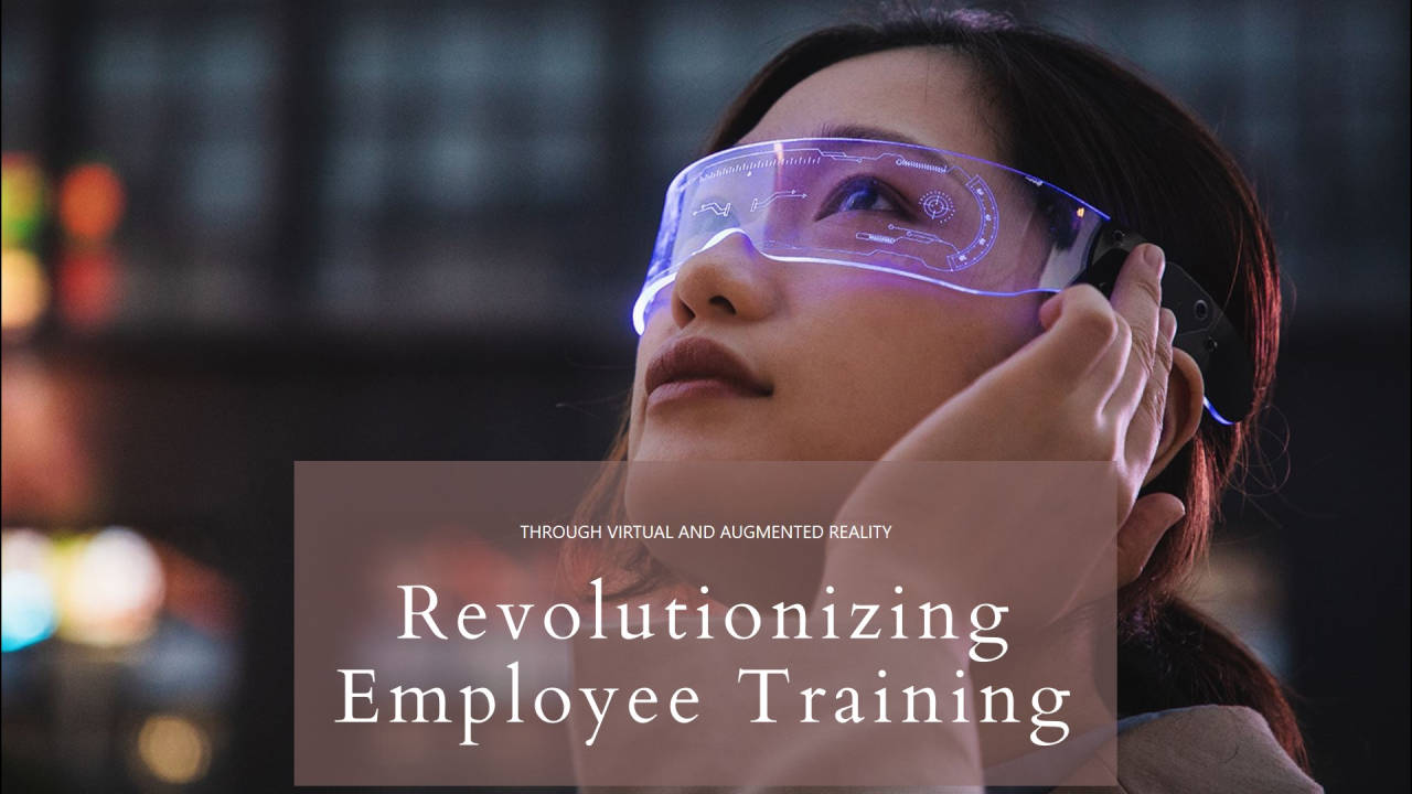 Virtual and Augmented Reality: Revolutionizing Employee Training Virtual and Augmented Reality: Revolutionizing Employee Training