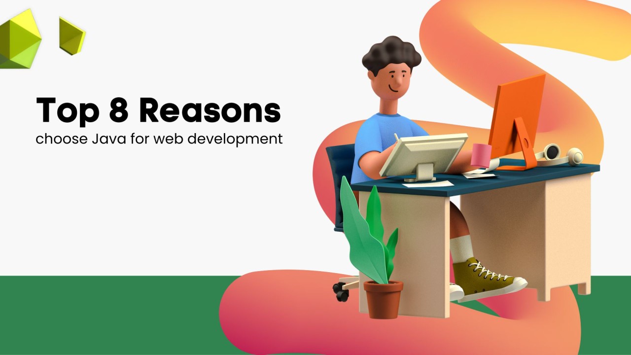 Top 8 Reasons to choose Java for web development Top 8 Reasons to choose Java for web development