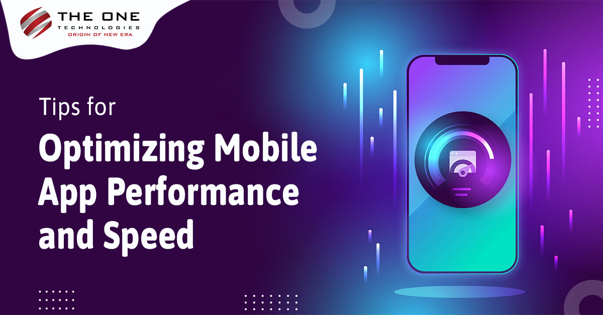 Tips for Optimizing Mobile App Performance and Speed Tips for Optimizing Mobile App Performance and Speed