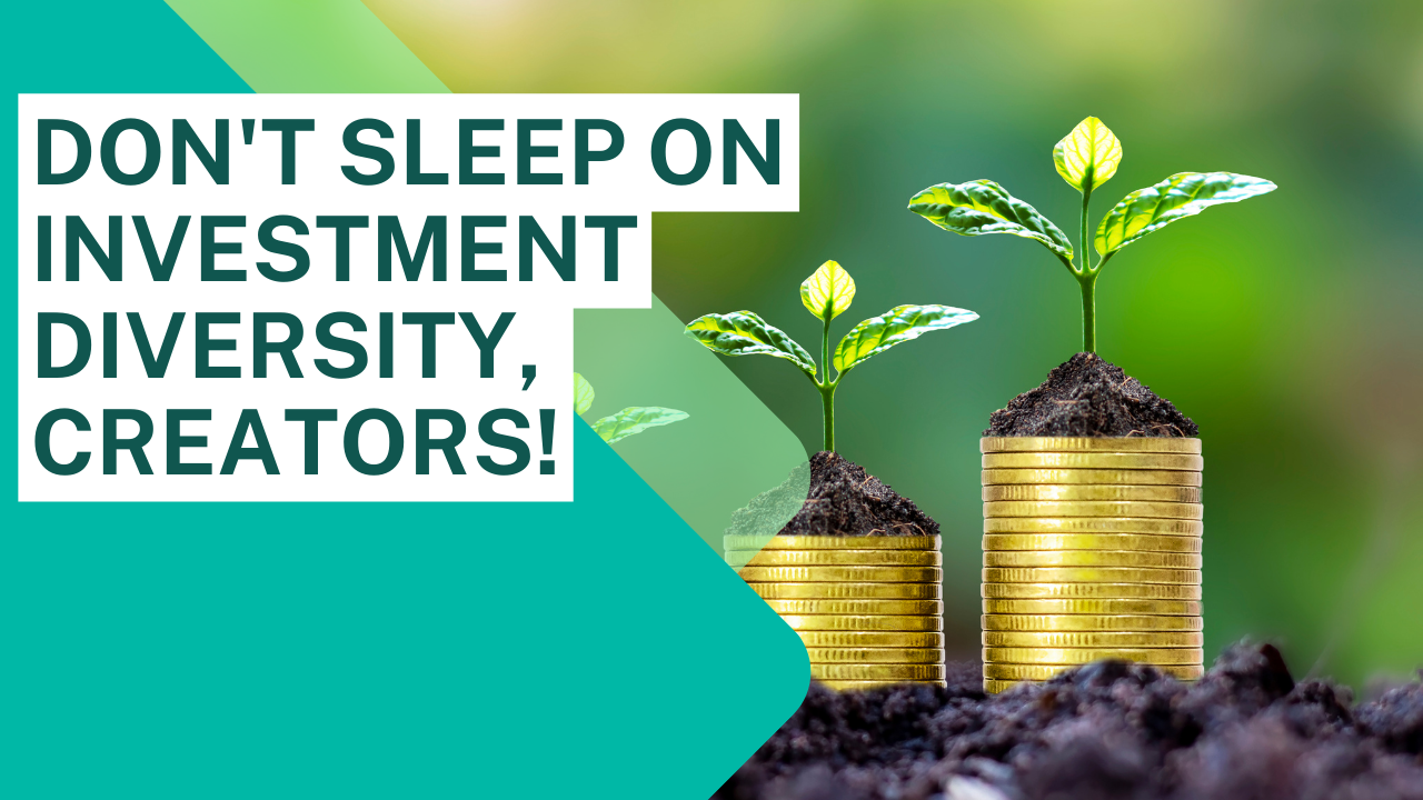Don't Sleep on Investment Diversity, Creators! Don't Sleep on Investment Diversity, Creators!