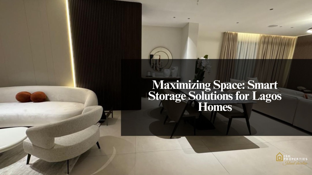 Maximizing Space: Smart Storage Solutions for Lagos Homes Maximizing Space: Smart Storage Solutions for Lagos Homes