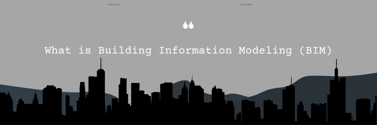 Understanding Building Information Modeling (BIM) Understanding Building Information Modeling (BIM)