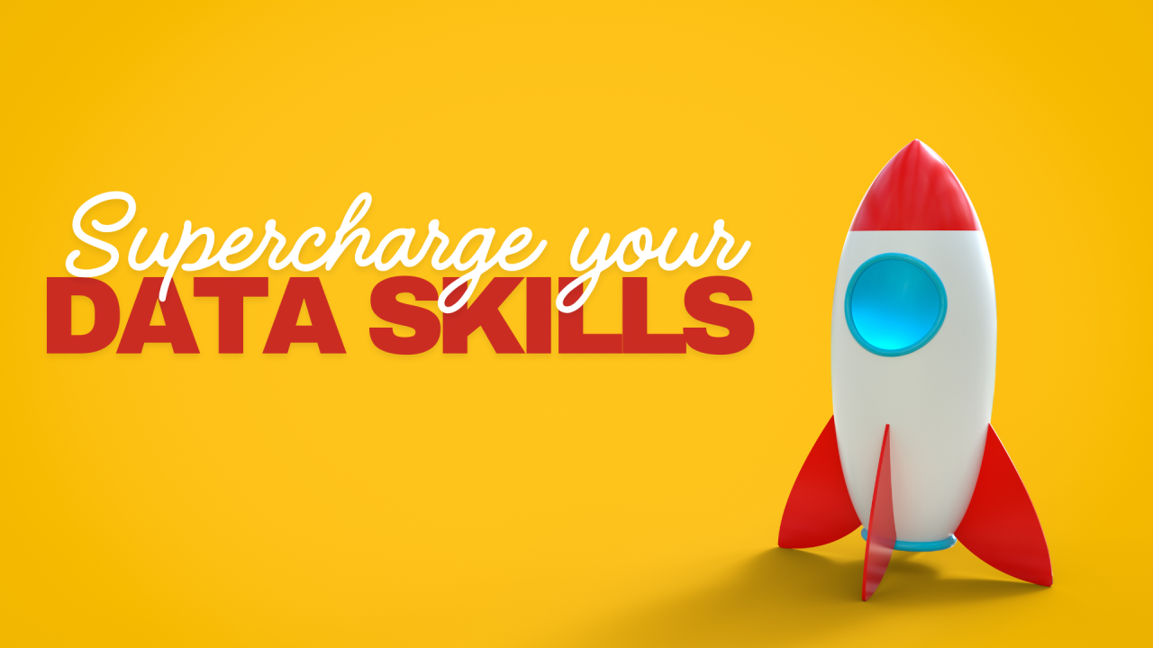 Supercharge Your Data Skills! Supercharge Your Data Skills!