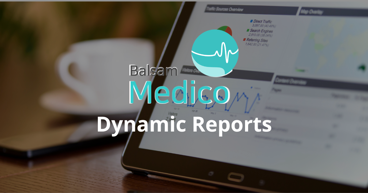 Balsam Medico Features: Dynamic Reports Balsam Medico Features: Dynamic Reports