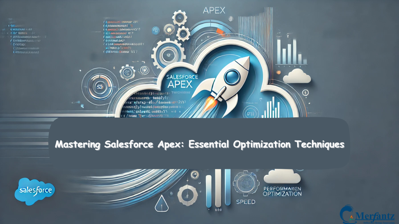 Mastering Salesforce Apex: Essential Optimization Techniques Mastering Salesforce Apex: Essential Optimization Techniques