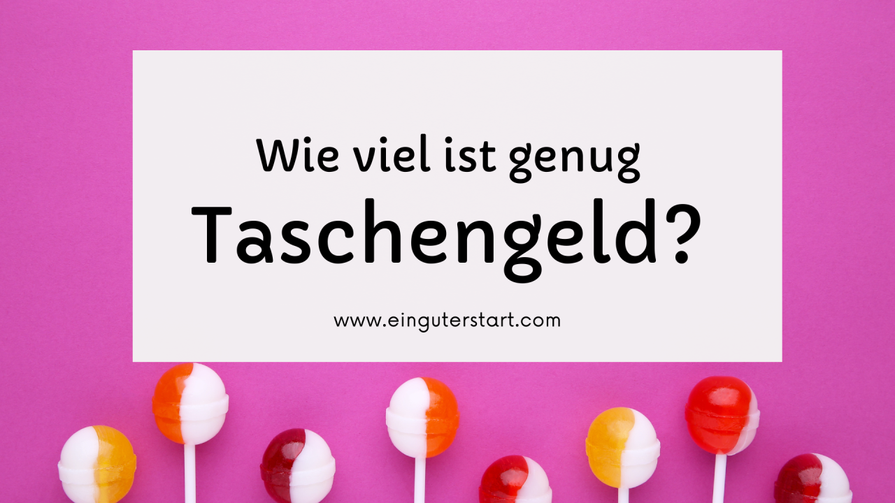 Wie viel Taschengeld sollte mein Kind kriegen? Wie viel Taschengeld sollte mein Kind kriegen?