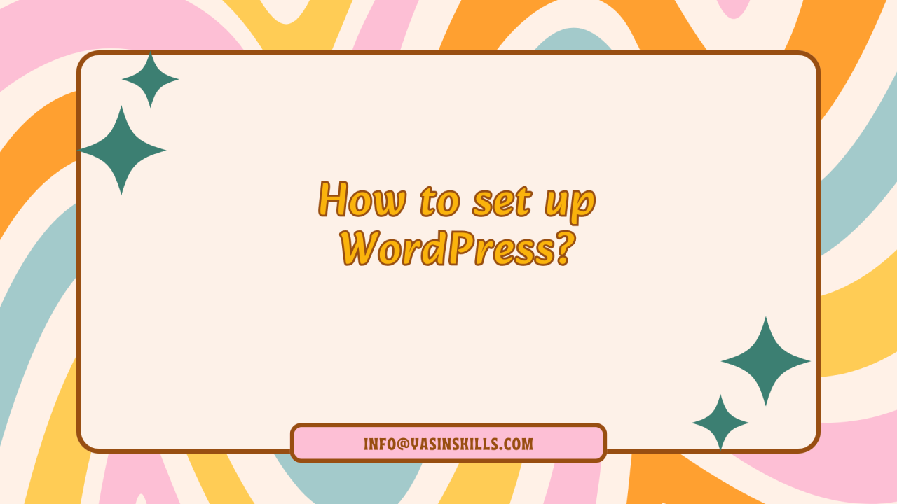 How to set up WordPress? | Muhammad Yasin How to set up WordPress? | Muhammad Yasin