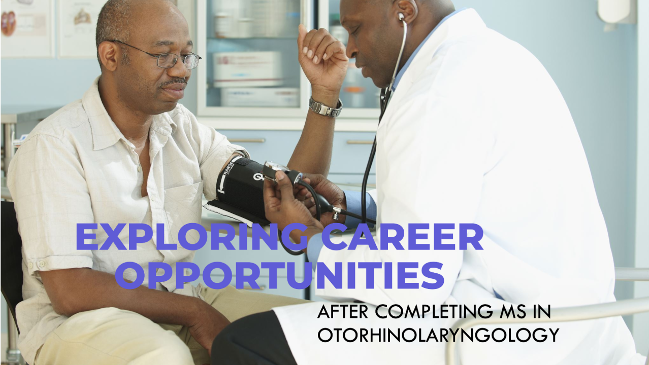 Career Opportunities After Completing MS in Otorhinolaryngology Career Opportunities After Completing MS in Otorhinolaryngology