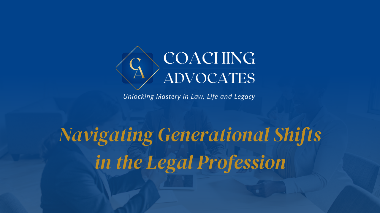 Navigating Generational Shifts in the Legal Profession Navigating Generational Shifts in the Legal Profession
