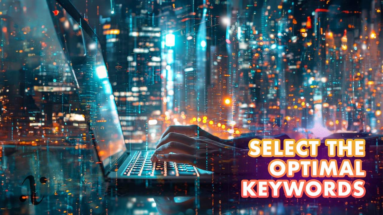 Selecting the Optimal Keywords: A Strategic Approach to Google Ads Success Selecting the Optimal Keywords: A Strategic Approach to Google Ads Success
