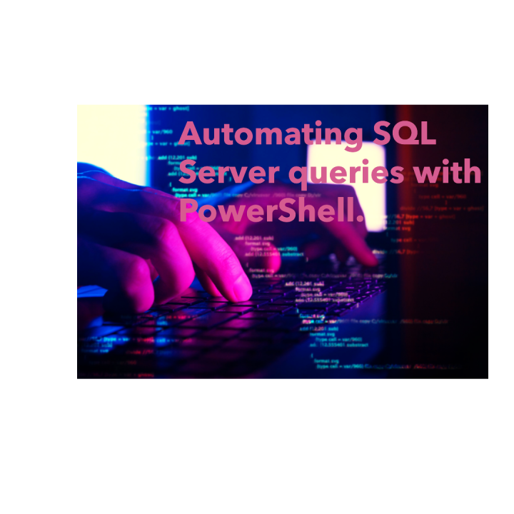Automating SQL Server Queries with PowerShell. Automating SQL Server Queries with PowerShell.